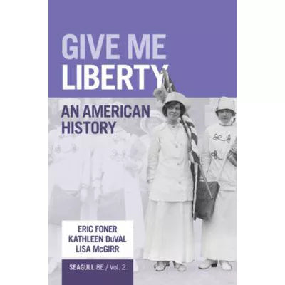 Give Me Liberty! : An American History | South Carolina State University